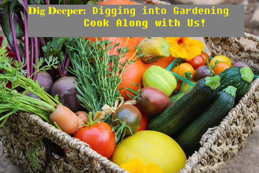 Marshall Public Library - Dig Into Gardening: Cook Along Program